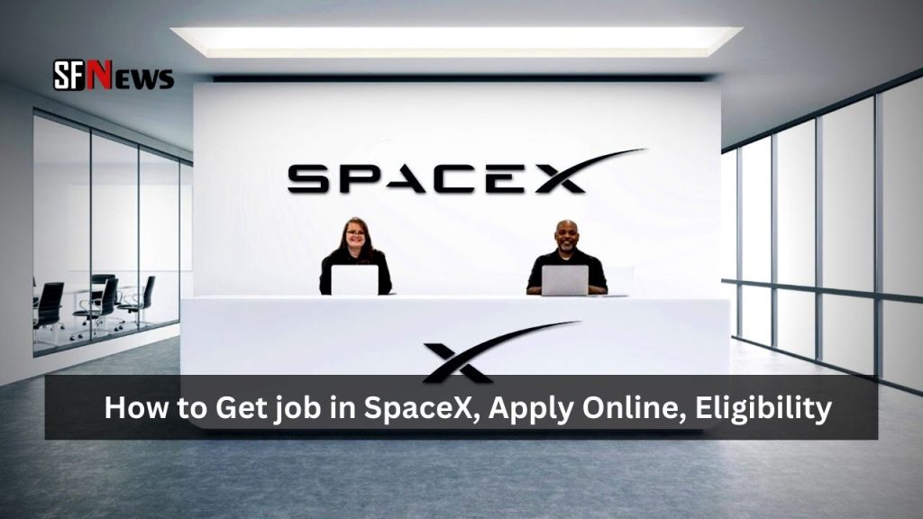 How to Get job in SpaceX, Apply Online, Eligibility - StylishFont.net